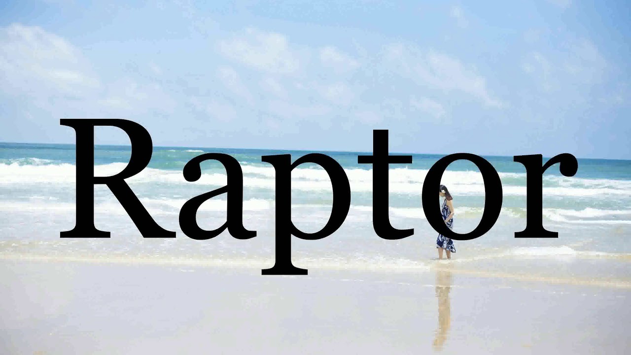 How To Pronounce Raptor🌈🌈🌈🌈🌈🌈Pronunciation Of Raptor - YouTube