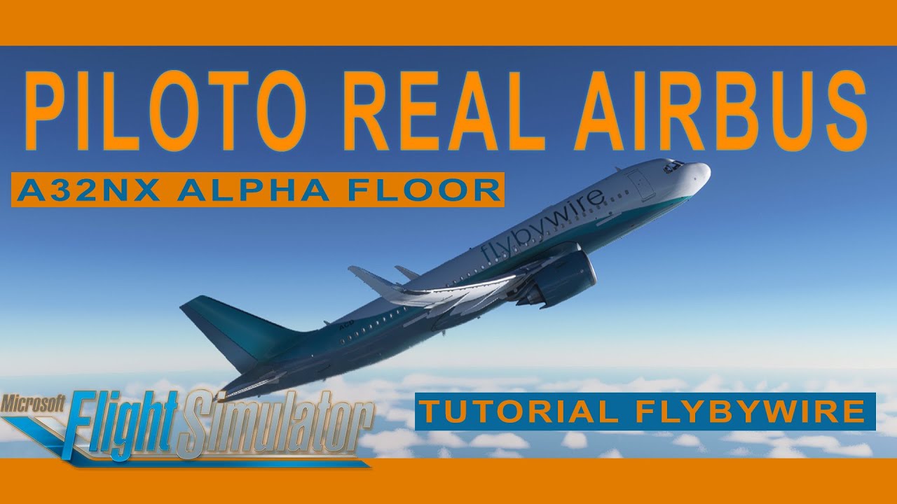 MSFS 2020 | A32NX FlyByWire | PILOTO REAL A320 | Tutorial ALPHA FLOOR - YouTube