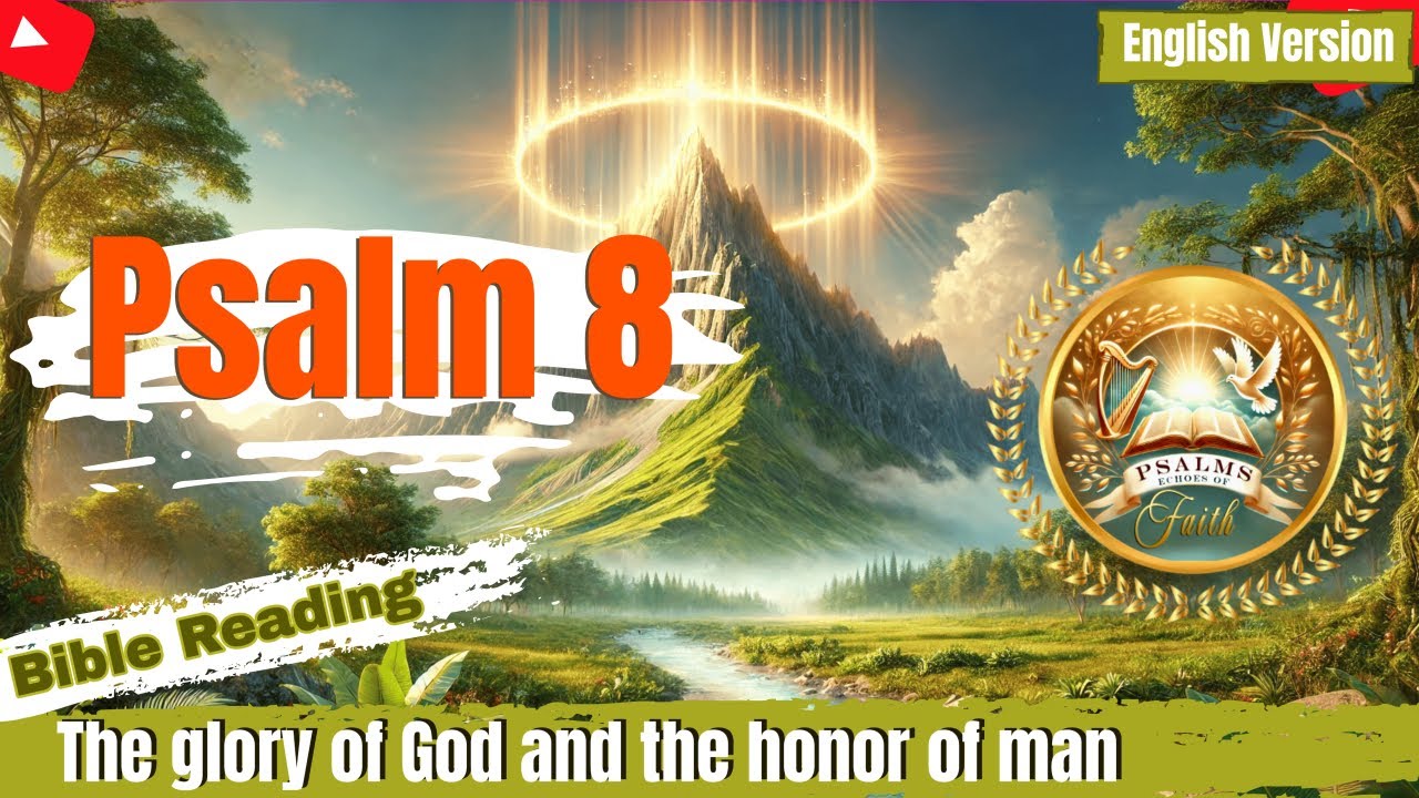 Psalm 8: The Glory of God and the Honor of Man (Bible Reading) - YouTube