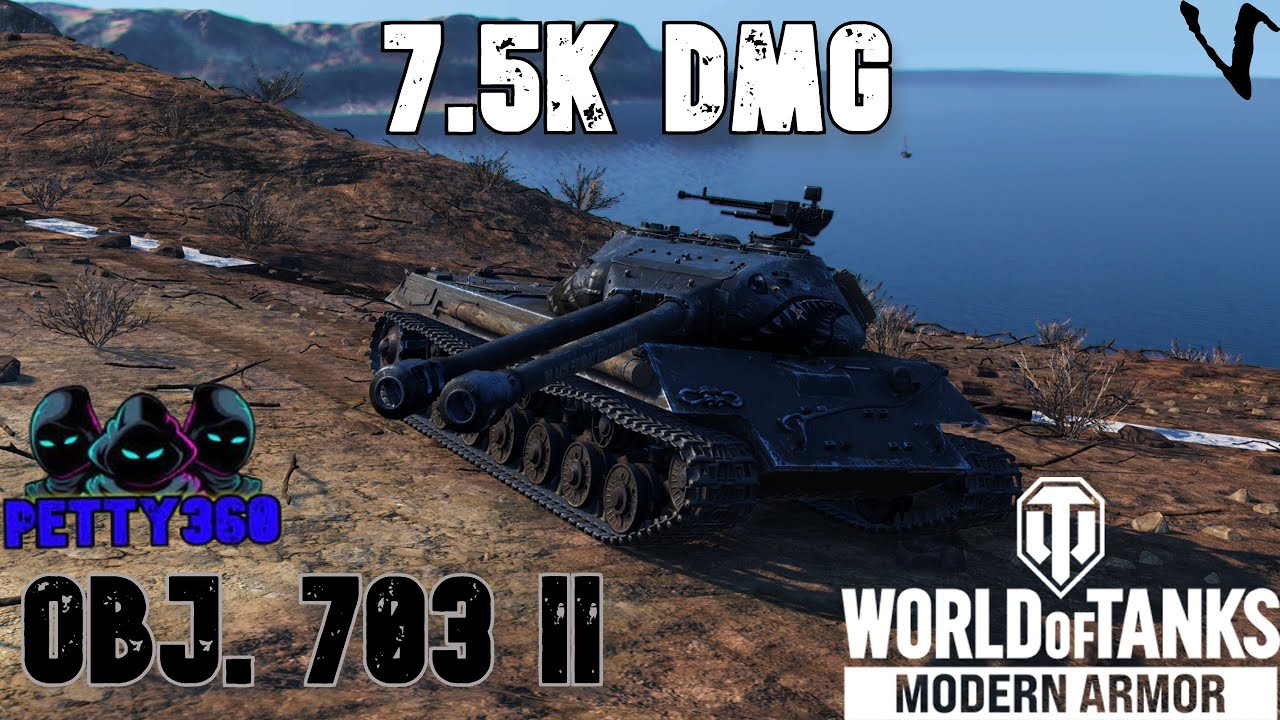 Object 703 Version II feat. @Petty360 : 7.5K Damage: World of Tanks ...