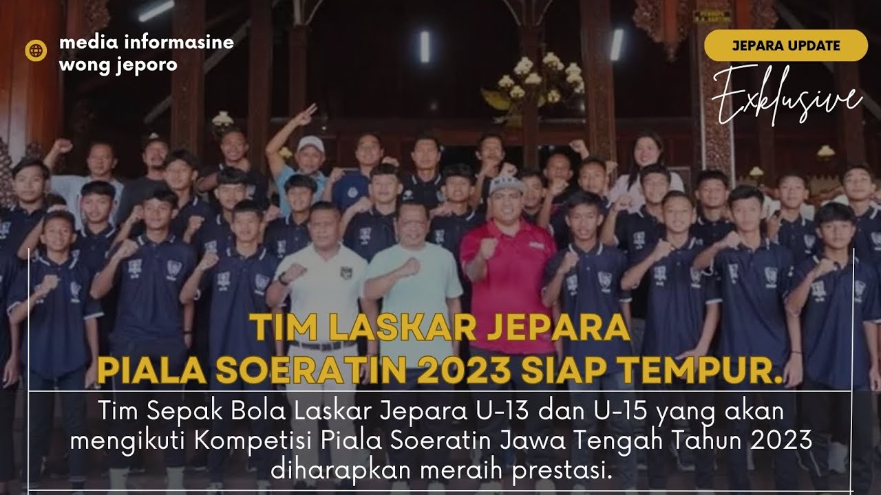 Persijap U-13 dan U-15 / Tim Laskar Jepara Piala Soeratin 2023 Siap ...