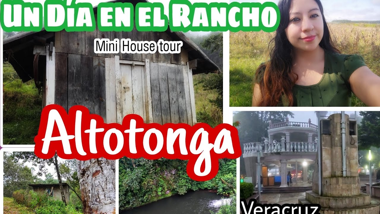 DE PASEO EN ALTOTONGA VERACRUZ UN DÍA EN El RANCHO #housetour #rancho # ...