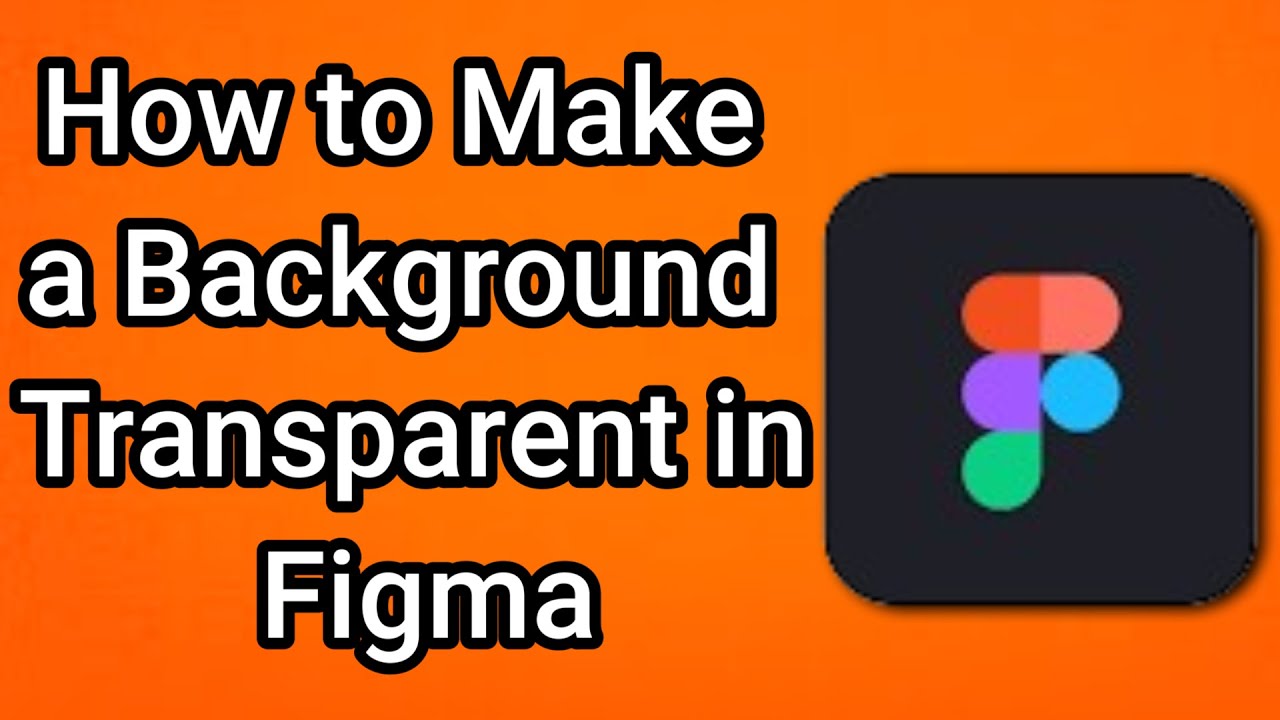 How to Make a Background Transparent in Figma - YouTube