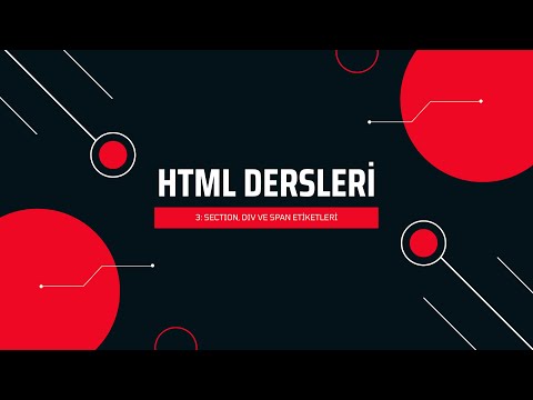 HTML Dersleri - 3 / Section, Div ve Span Etiketleri