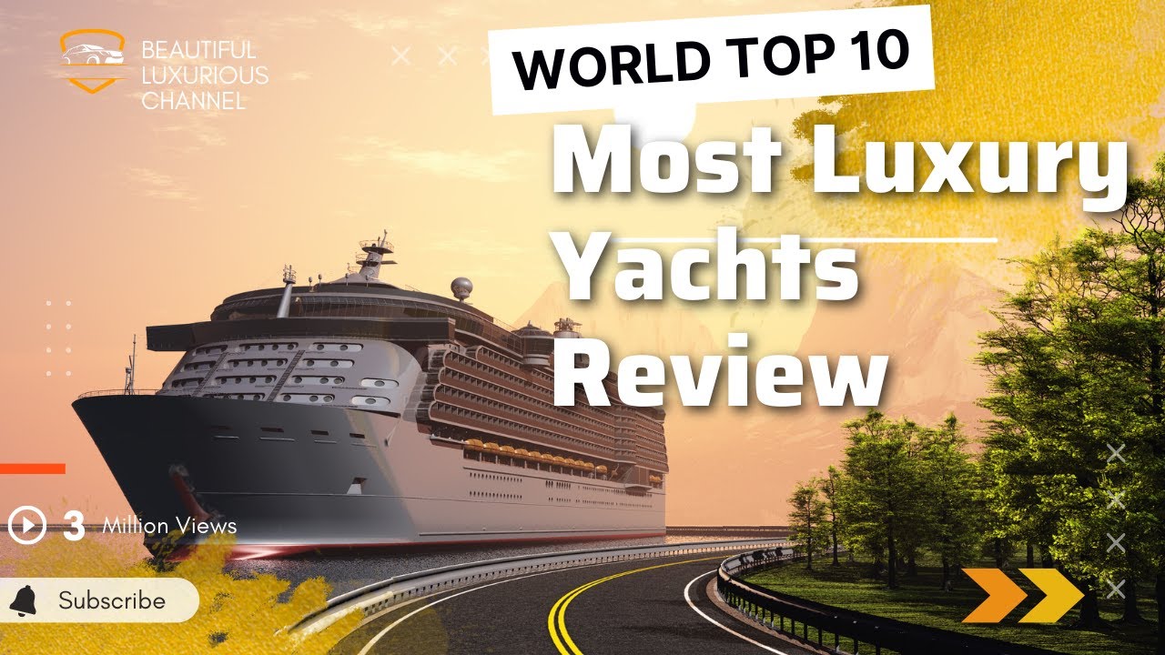 World Top 10 Most Luxury Yachts Review - YouTube