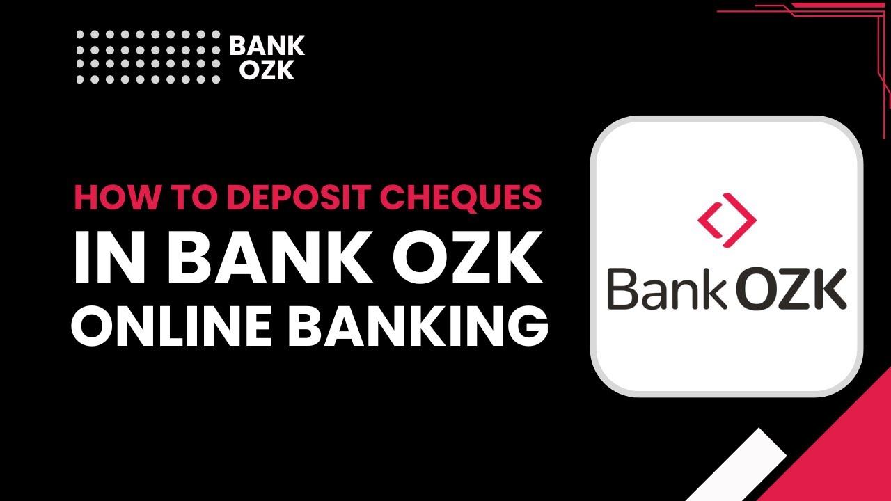 How to Deposit Cheques with Bank OZK Mobile Deposit – Step-by-Step ...