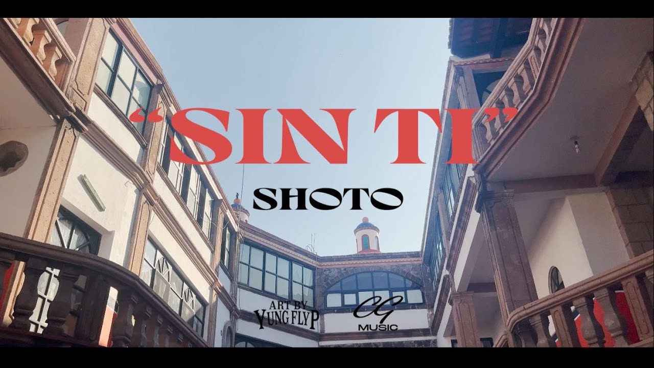 SIN TI - Shoto (Videoclip Oficial) Prod. CG Music - YouTube