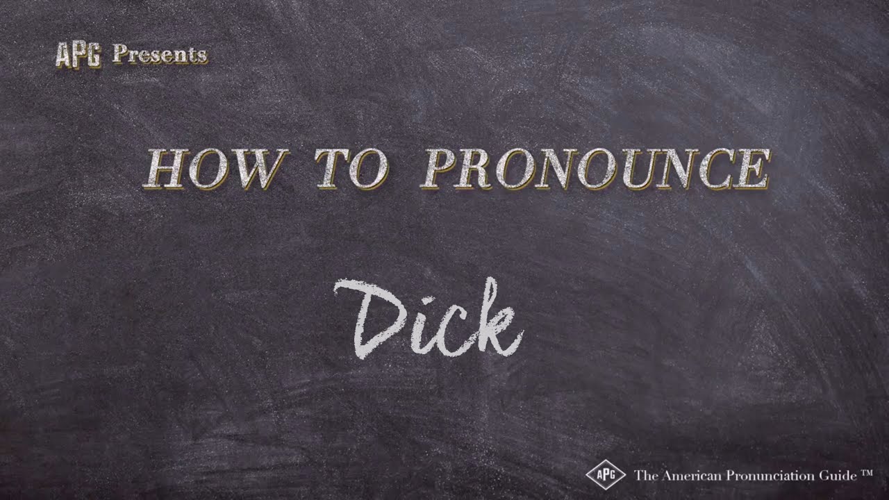 How to Pronounce Dick (the Name) - YouTube