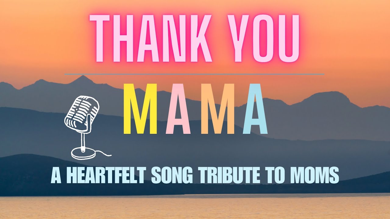 Thank You Mama: A Heartfelt Song Tribute To Moms | Mother's Day Song ...