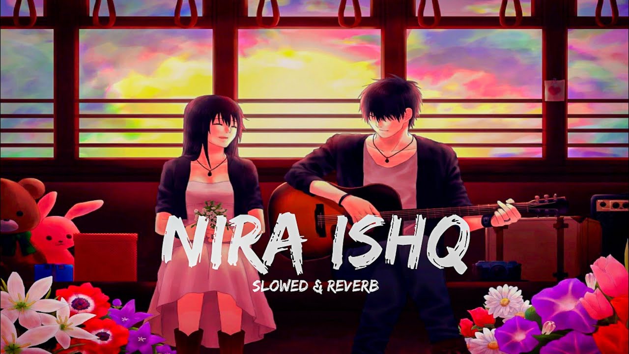 Nira Ishq Slowed And Reverb Extreme Editor Youtube