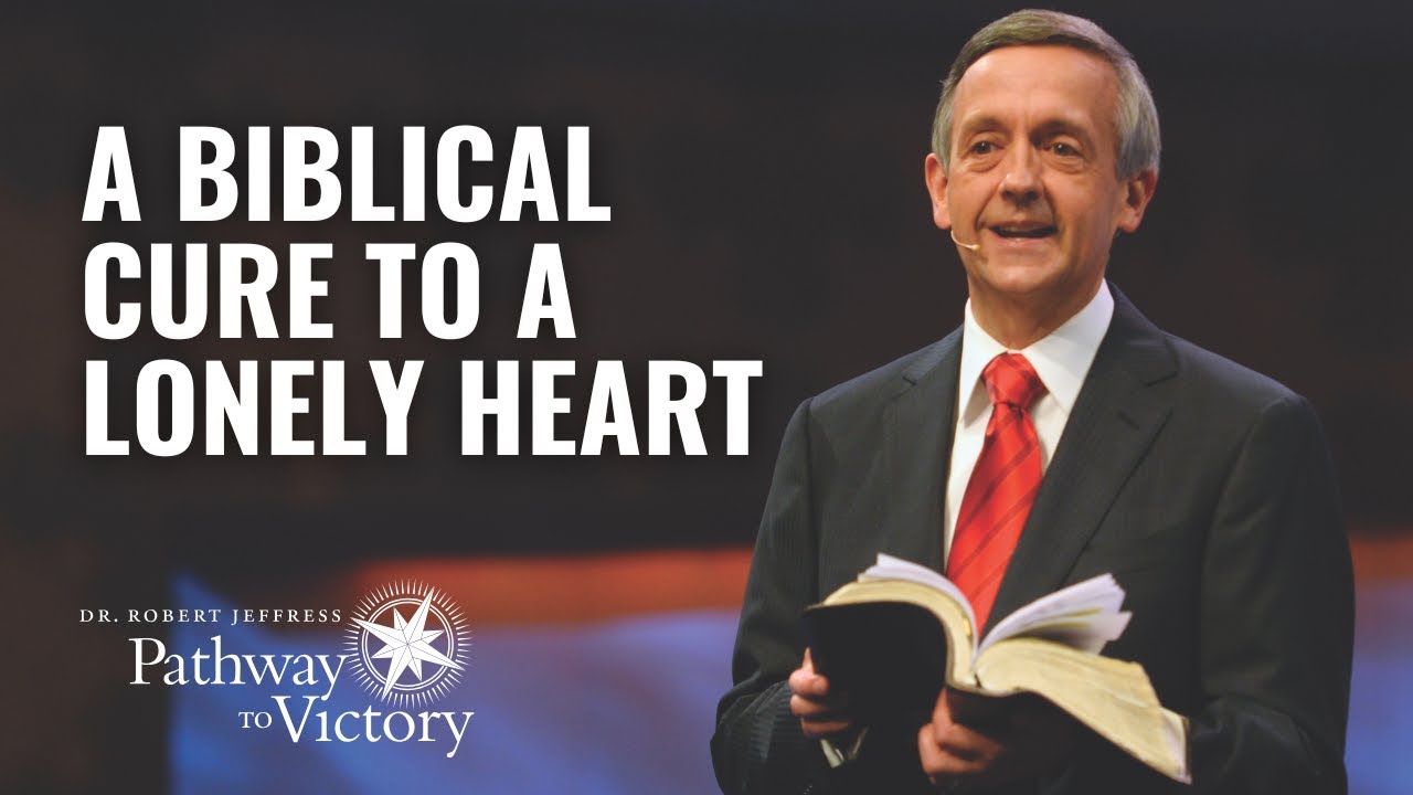 A Biblical Cure To A Lonely Heart | Pathway To Victory with Dr. Robert ...