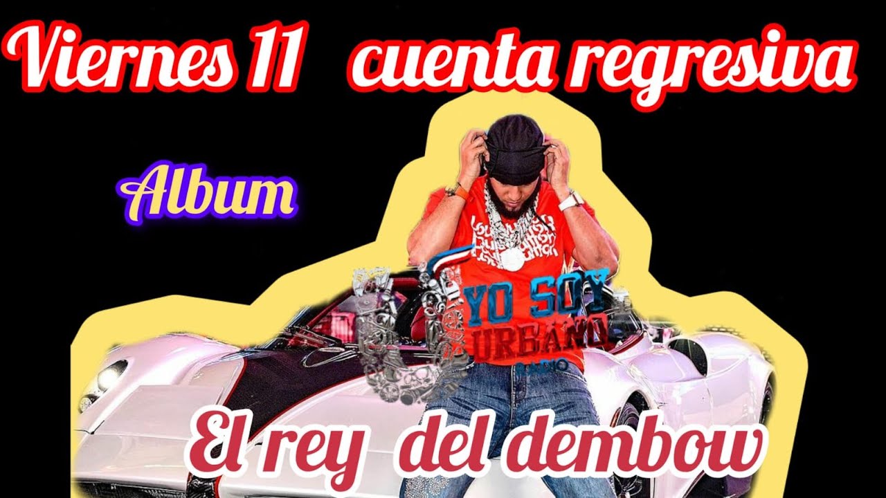 EL ALFA EL JEFE CUENTA REGRESIVA VIERNES 11 EL REY DEL DEMBOW EL ALBUM ...