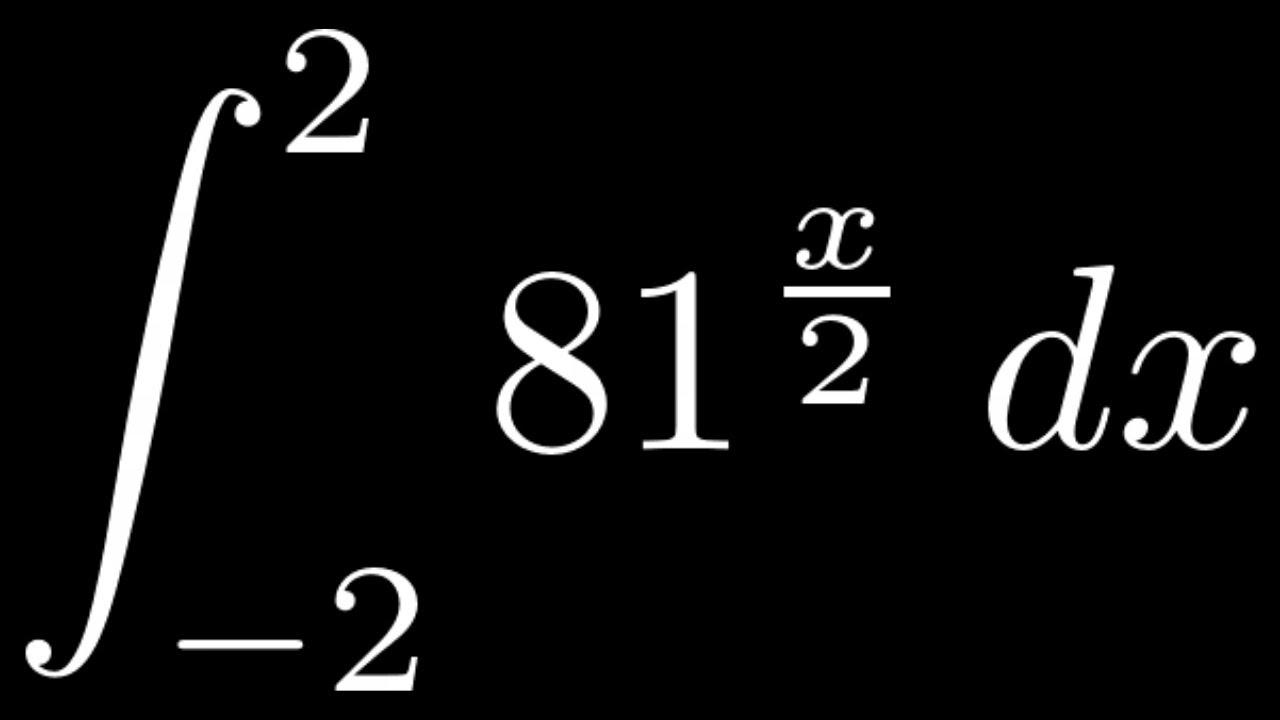 Definite Integral of 81^(x/2) from -2 to 2 - YouTube