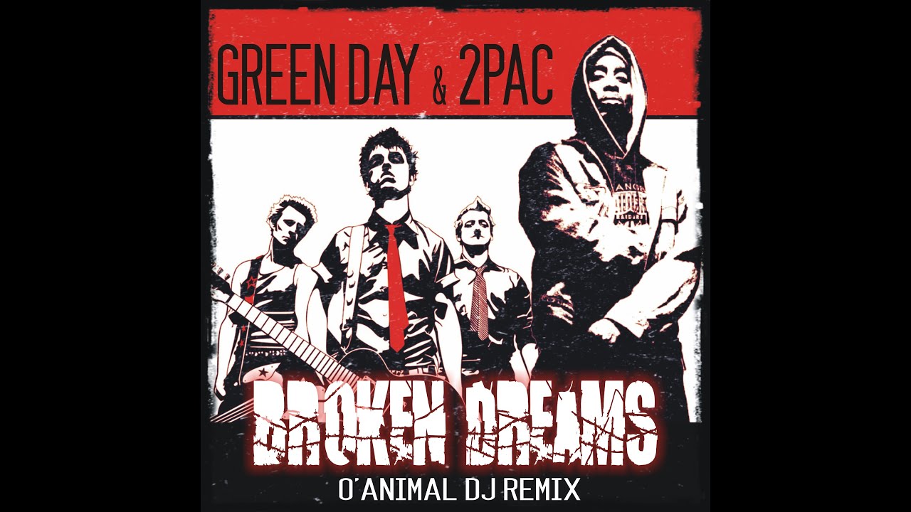 2PAC & GREEN DAY – BROKEN DREAMS - O'ANIMAL DJ REMIX - YouTube