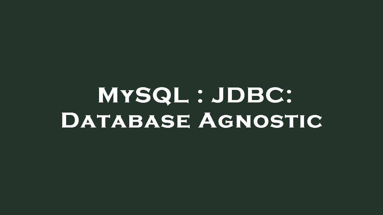 MySQL : JDBC: Database Agnostic - YouTube