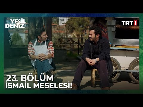 İsmail'e destek! | #YeşilDeniz 23. Bölüm