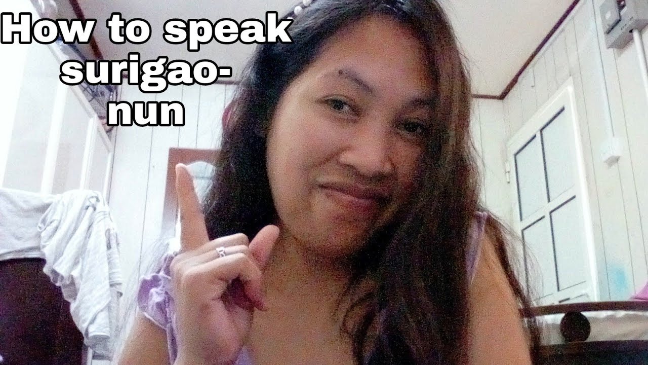 HOW TO SPEAK SURIGAO-NUN LANGUAGE - YouTube