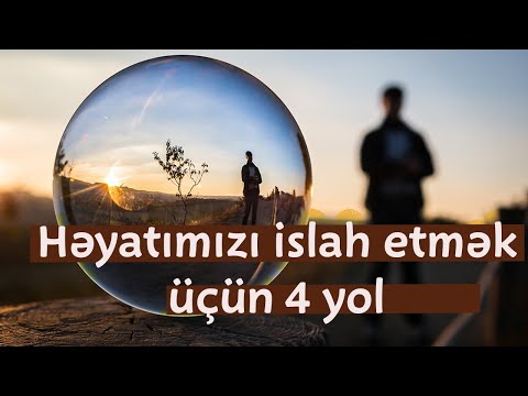 Həyatımızı islah etmək üçün 4 yol