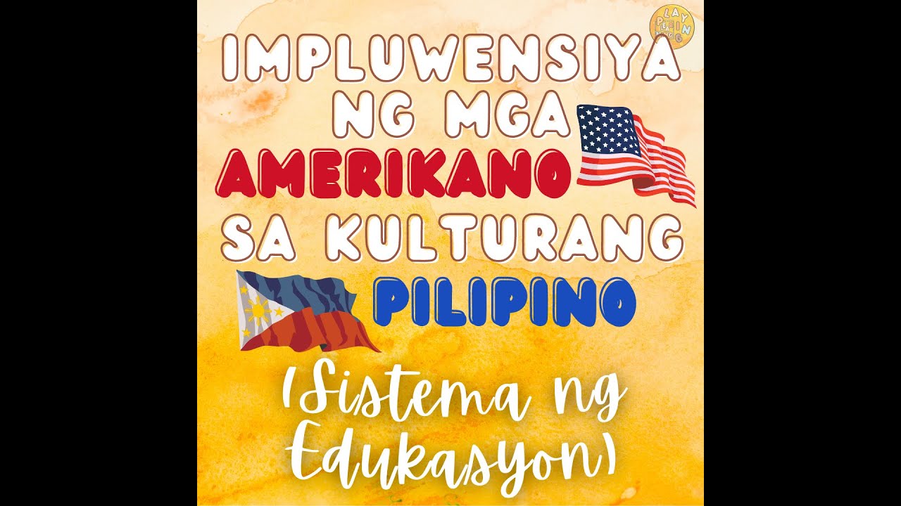 Impluwensiya ng mga Amerikano sa Kulturang Pilipino (Sistema ng ...