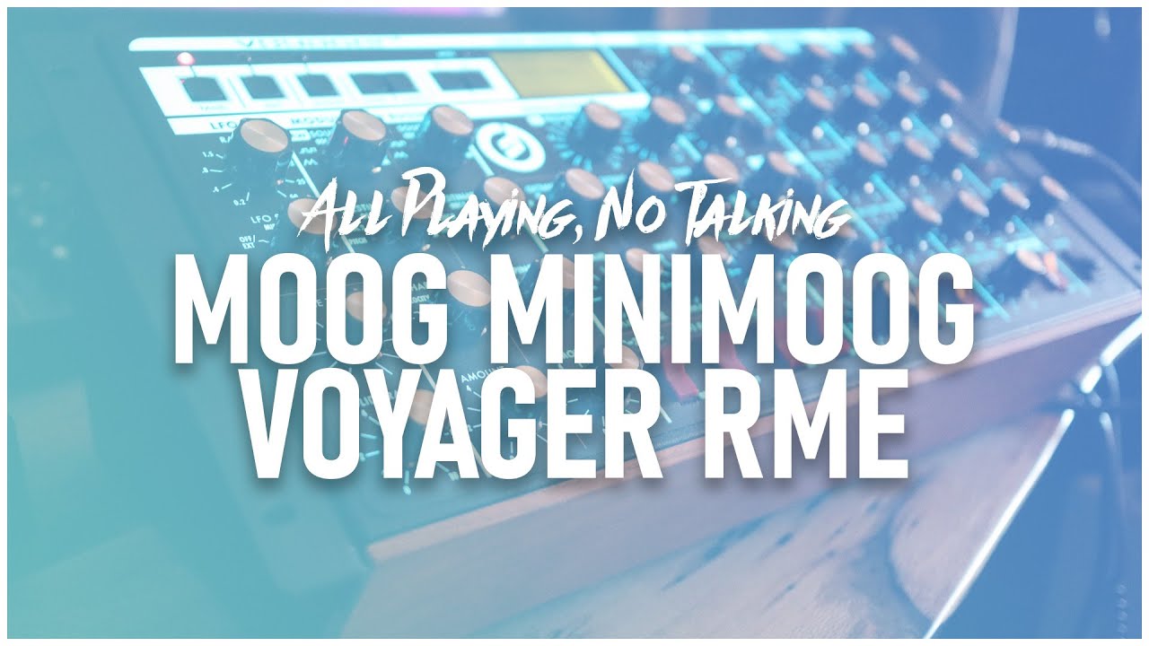 Moog Minimoog Voyager RME: All Playing, No Talking (Sound Demo) - YouTube