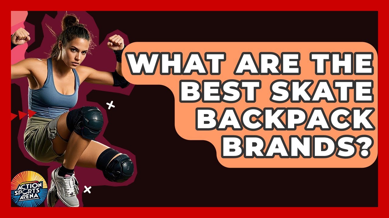 What Are The Best Skate Backpack Brands? - Action Sports Arena - YouTube