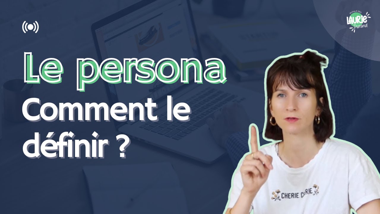 Définir son persona : à quoi ça sert et comment faire ? - YouTube