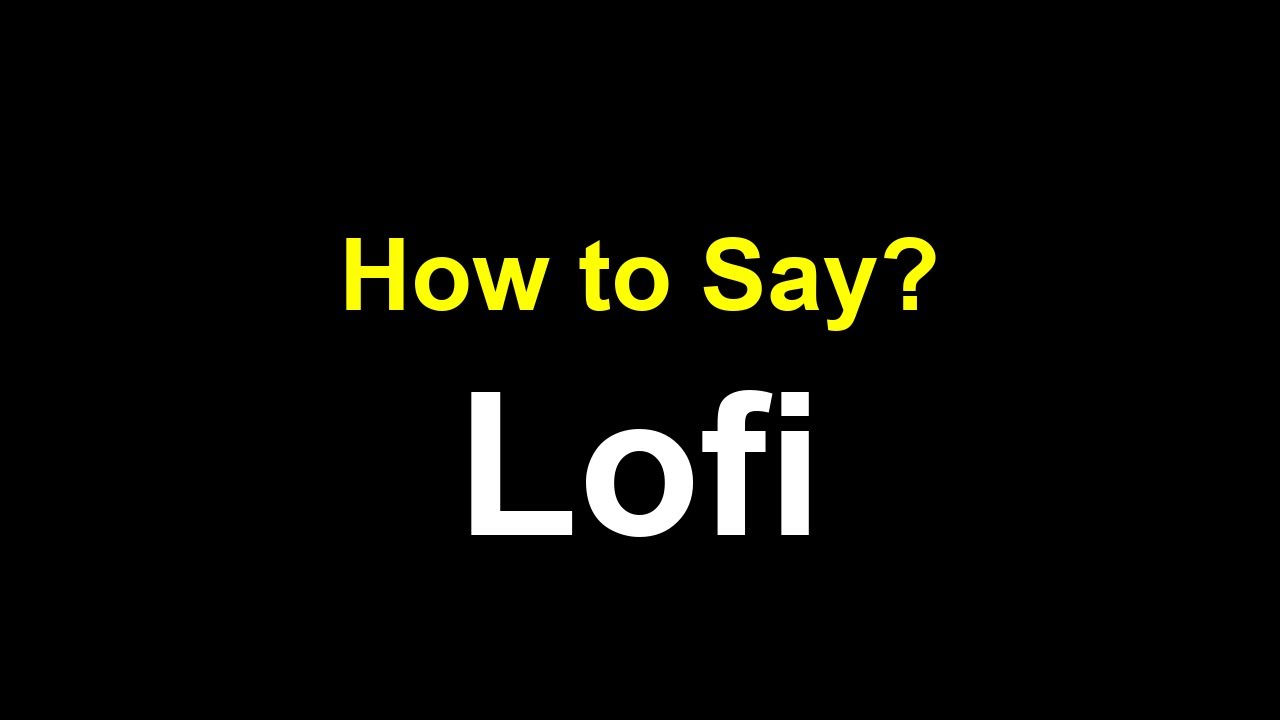 How to Pronounce Lofi Correctly | Lofi Music Pronunciation Guide - YouTube