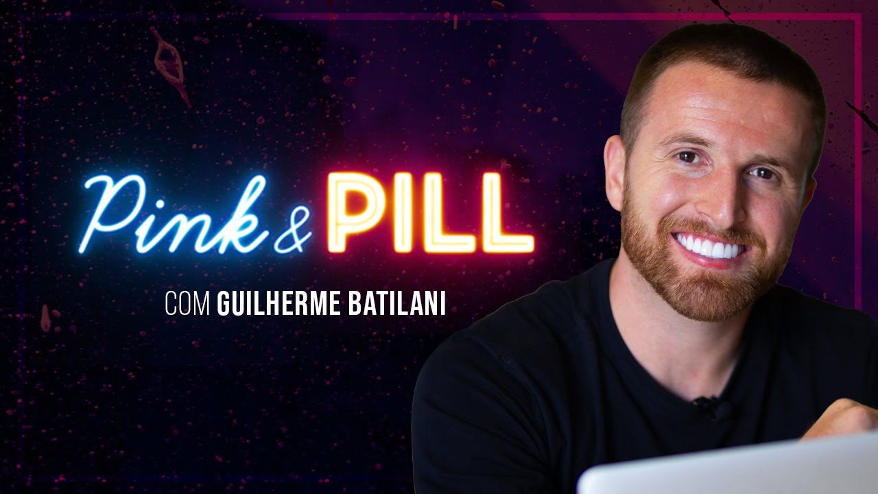 GUILHERME BATILANI no PINK & PILL #69 - YouTube