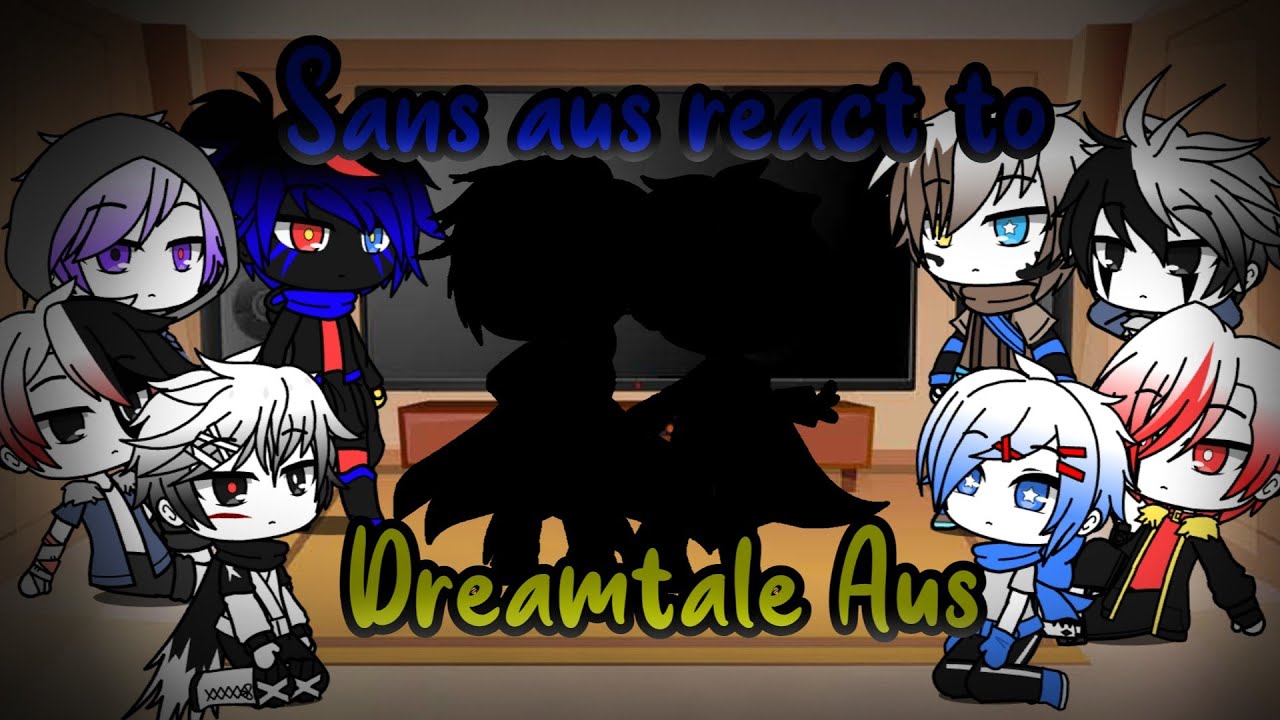 Sans Aus react to Dreamtale Aus|Bad Apple|Errormare and Drink - YouTube