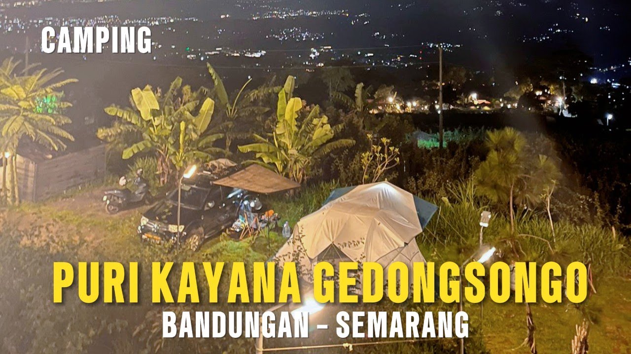 PURI KAYANA GEDONGSONGO | Camping di penghujung tahun 2023, hujan deras ...