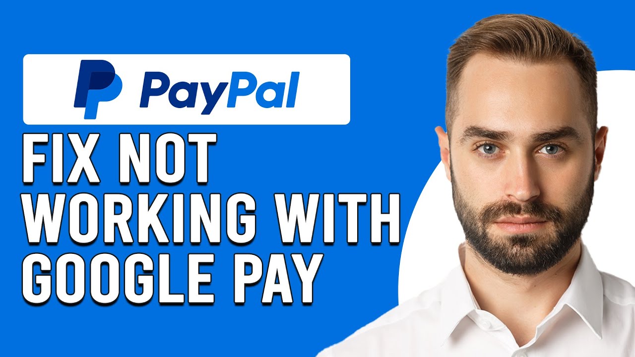 How To Fix PayPal Not Working With Google Pay (Quick Tutorial To ...