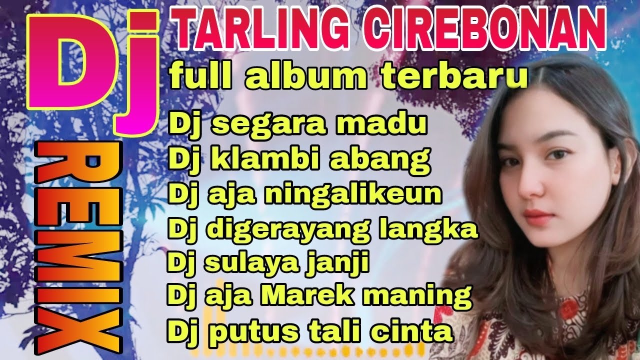 DJ TARLING CIREBONAN FULL ALBUM PILIHAN TERBARU || KOLEKSI LAGU TARLING ...