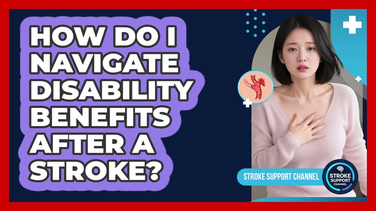 How Do I Navigate Disability Benefits After A Stroke? - Stroke Support ...