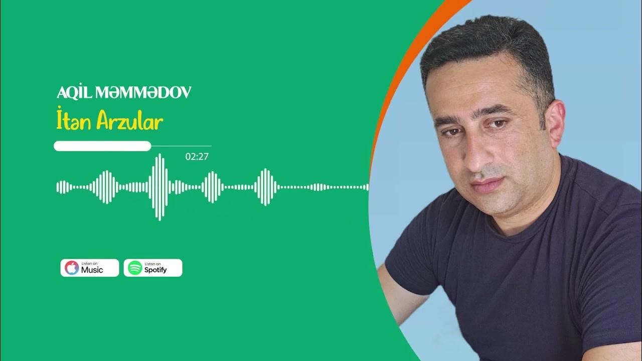 Aqil Memmedov - İtən arzular - YouTube