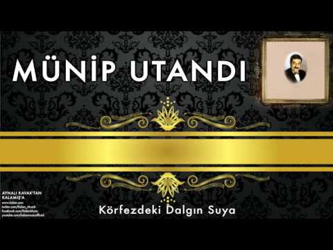 Münip Utandı -  Körfezdeki Dalgın Suya [  Aynalı Kavak’tan Kalamış’a © 1995 Kalan Müzik ]
