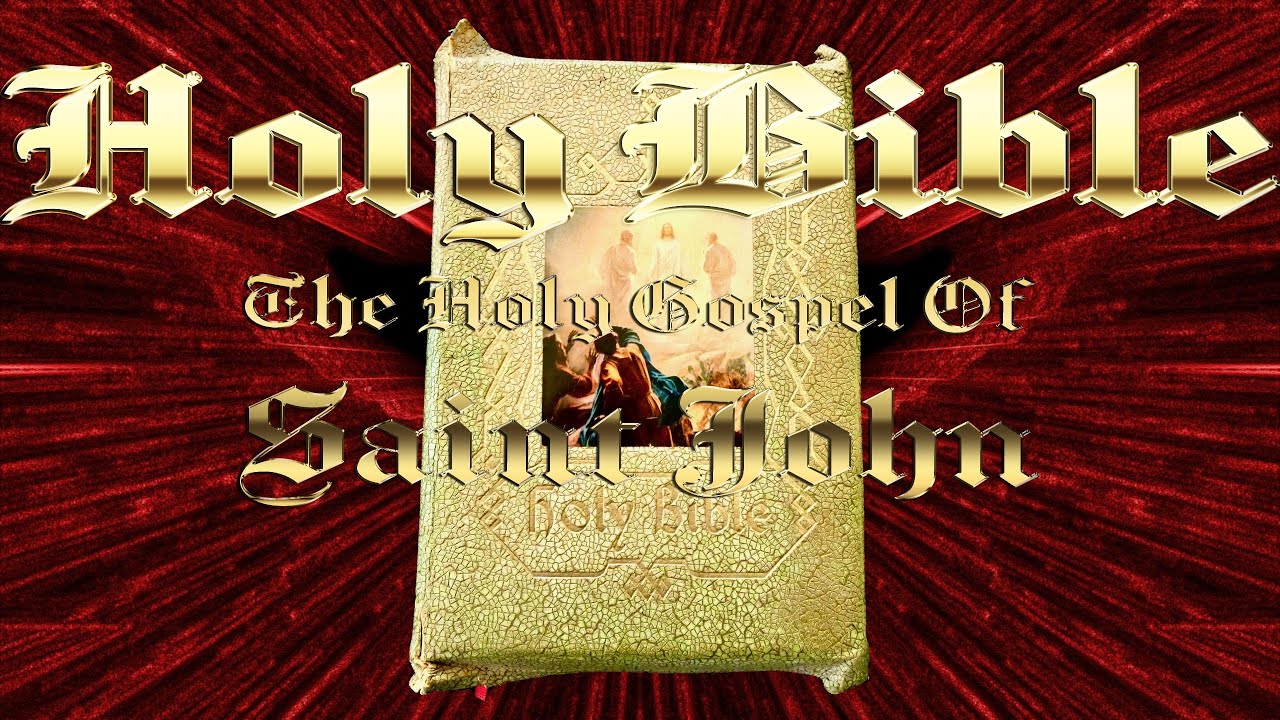 THE HOLY BIBLE ~ № 43 The Holy Gospel Of SAINT JOHN - YouTube