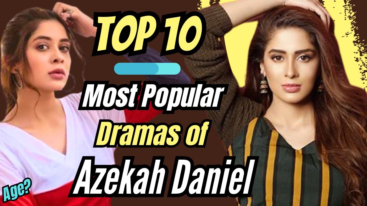 Top 10 Dramas of Azekah Daniel | Azekah Daniel Drama List | Best ...