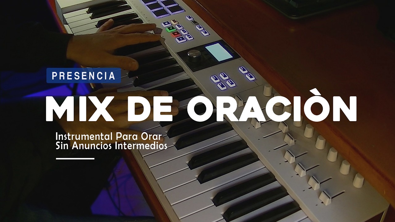 MIX INSTRUMENTAL DE ORACIÒN- Musica Instrumental Para Orar - musica ...