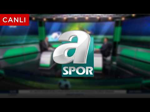 A Spor Canlı Yayın 🔴 Son Dakika Transfer Haberleri