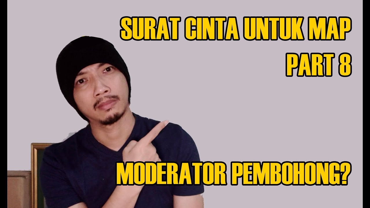 Surat cinta untuk MAP part 8 : Moderator MAP bohong?? - YouTube