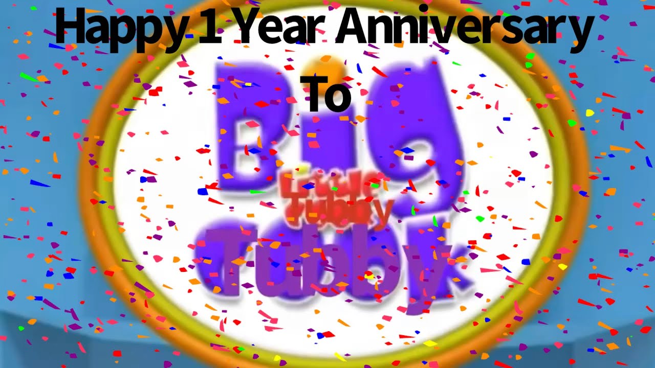 Happy 1 Year Anniversary To Big Tubby Little Tubby - YouTube