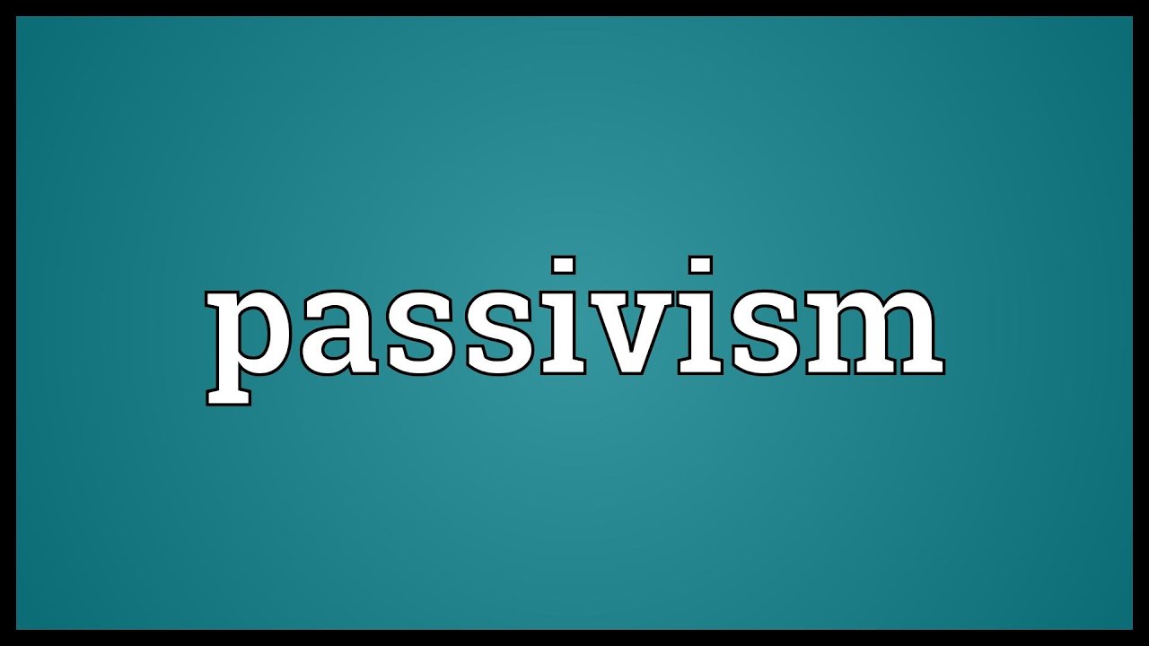 Passivism Meaning - YouTube