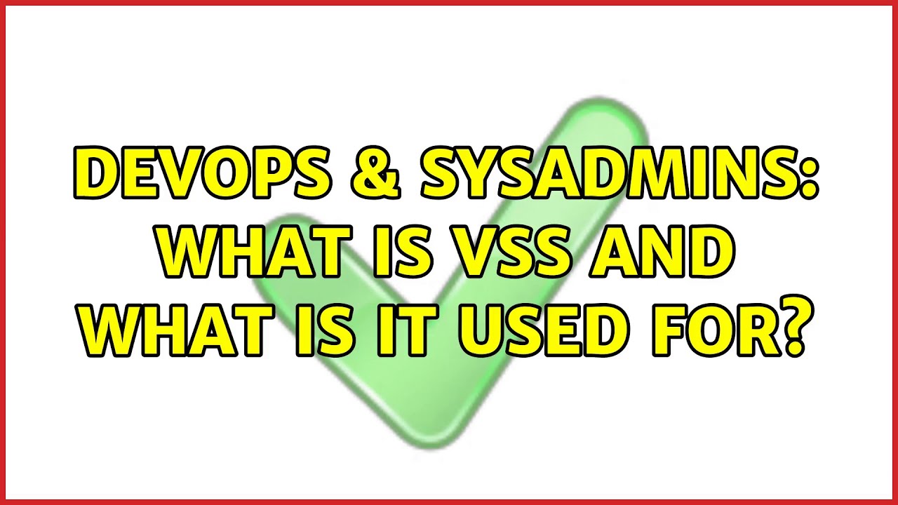 DevOps & SysAdmins: What is VSS and what is it used for? (5 Solutions ...
