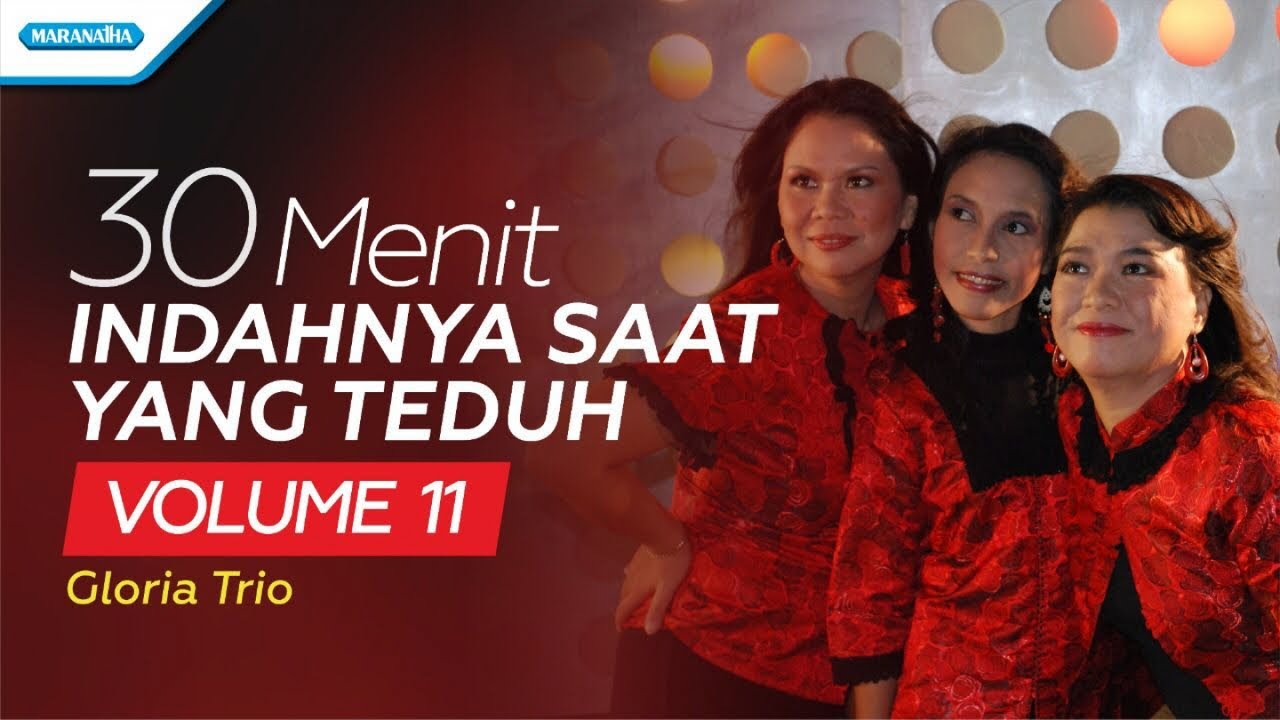 30 Menit Indahnya Saat Yang Teduh Vol. 11 - Gloria Trio (Official lyric ...