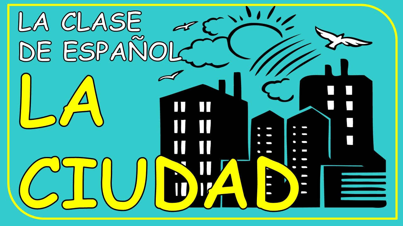 The City In Spanish La Ciudad En Espa ol YouTube the-city-in-spanish-la-ciudad-en-espa-ol-youtube