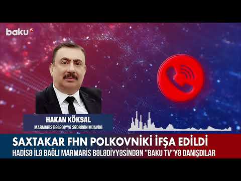 Saxta FHN polkovniki ifşa edildi, Marmaris bələdiyyəsi açıqlama verdi - AYNUR ZAHİD, BAKU TV