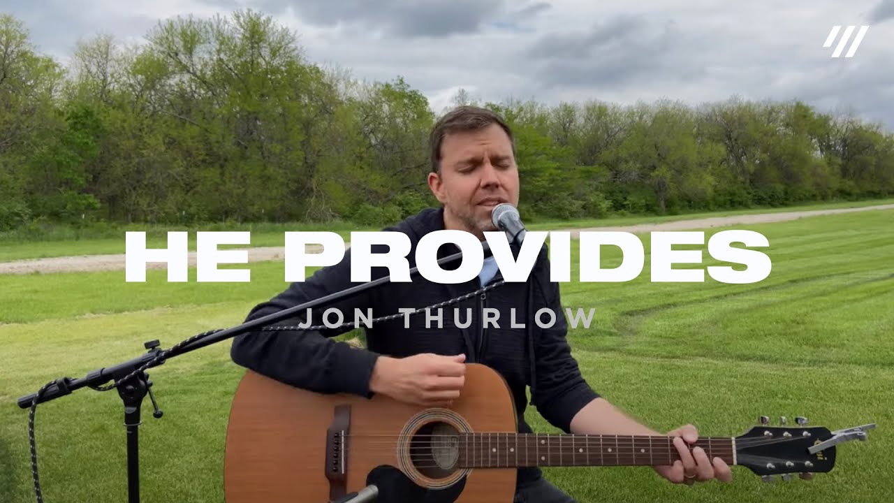 He Provides (Live from the Backyard, Worship Set) - Jon Thurlow - YouTube