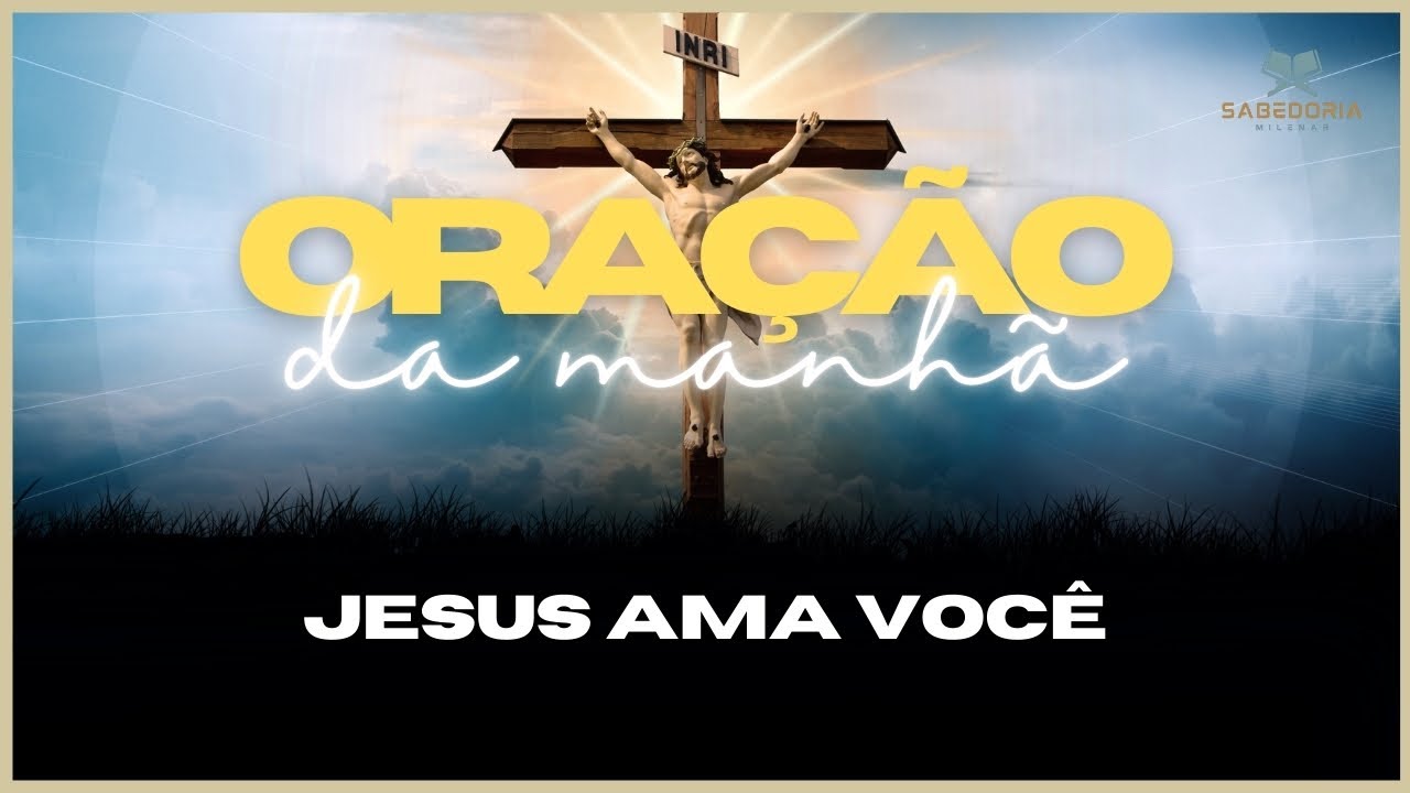 Jesus Ama Você - Oração da Manhã - YouTube