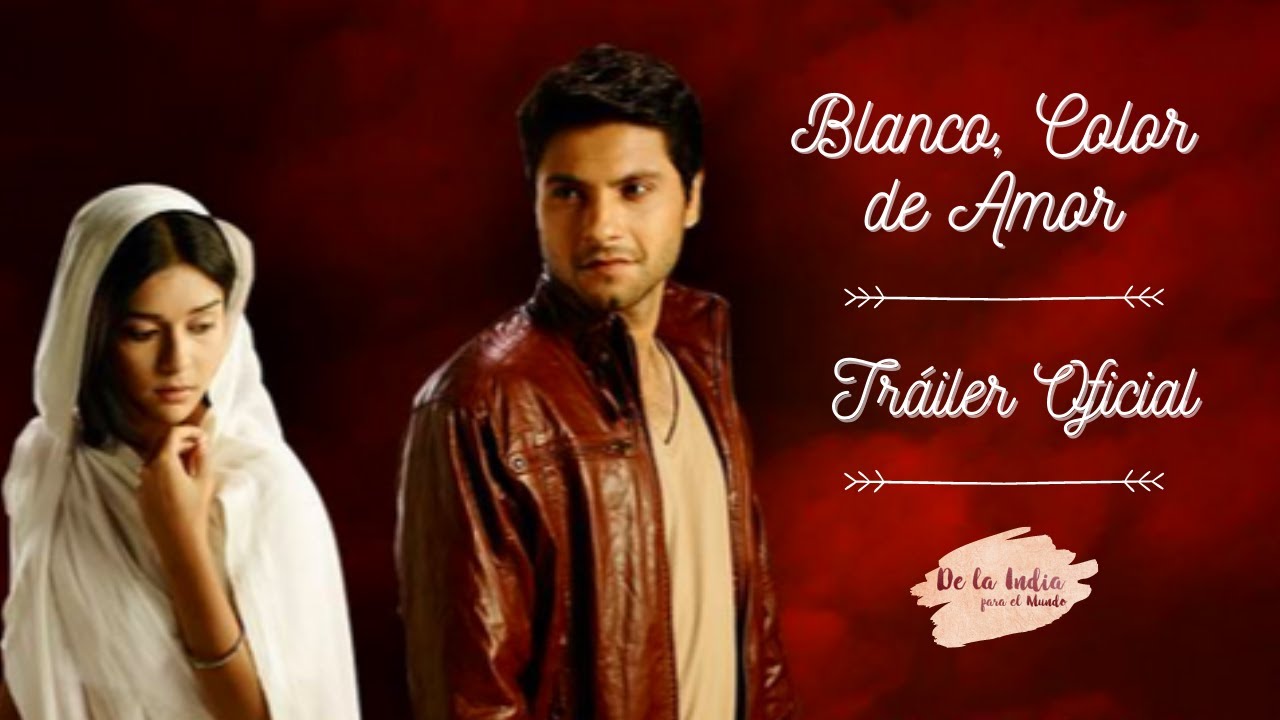 Tráiler Oficial de "Blanco, Color de Amor" - Novela India | De la India ...