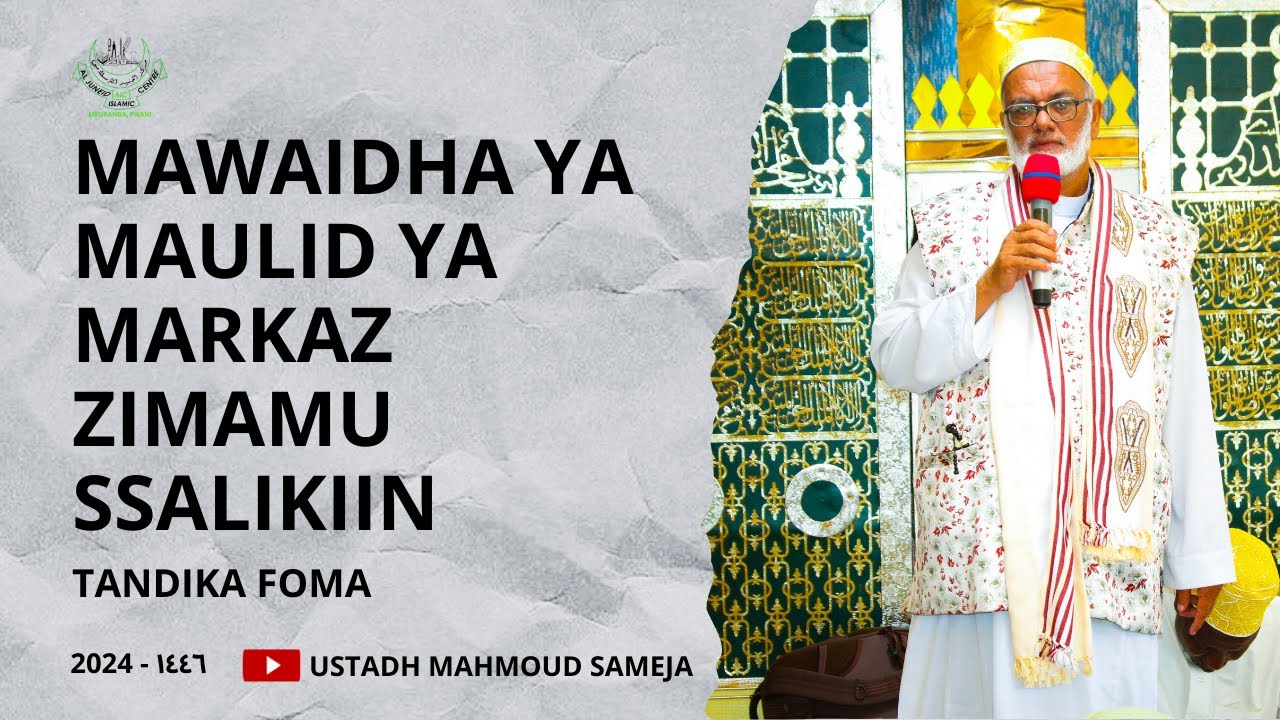 MAWAIDHA YA MAULID YA MARKAZ ZIMAMU SSALIKIIN | USTADH MAHMOUD SAMEJA ...